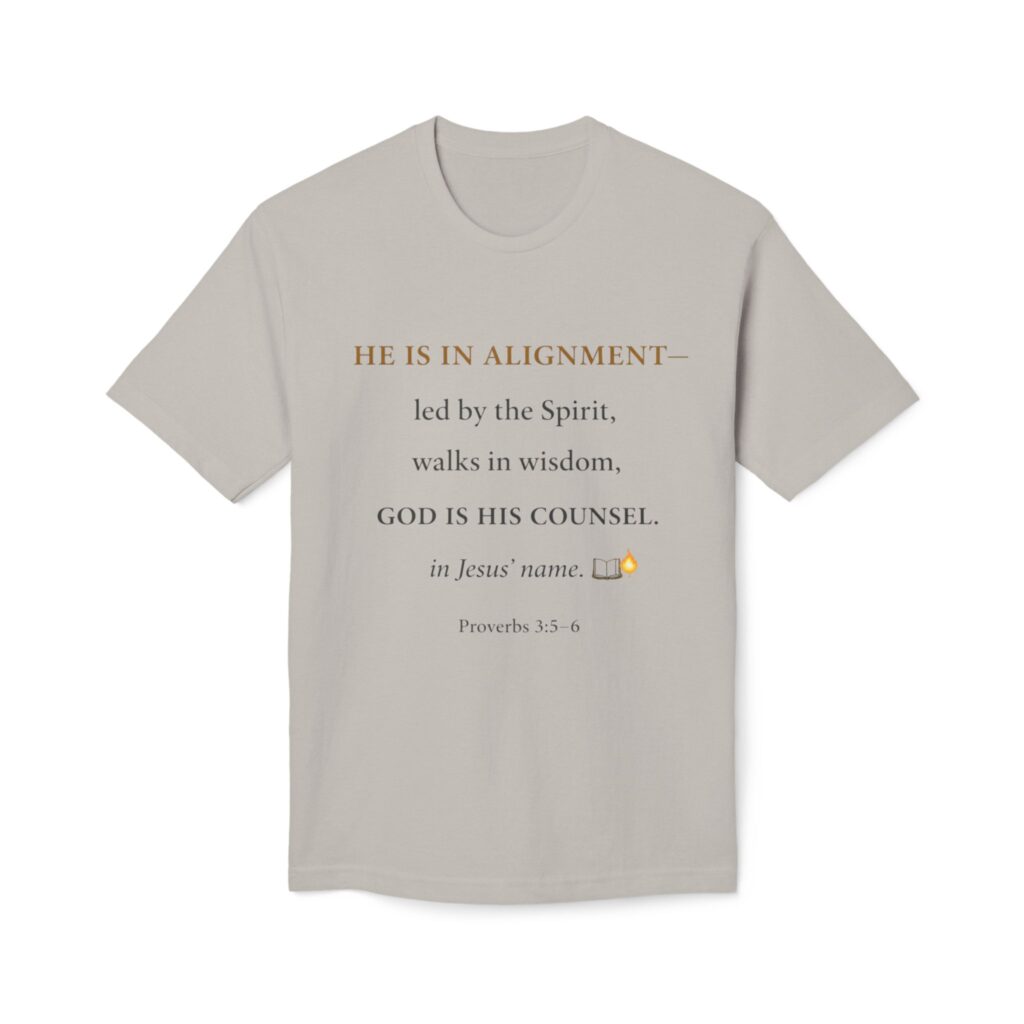 Men’s Godly Alignment T-Shirt — “He Is in Alignment” Proverbs 1:5–8 ...