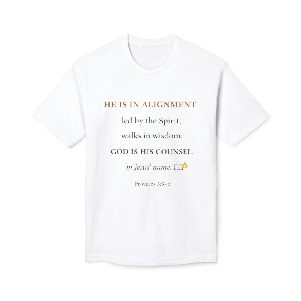 Men’s Godly Alignment T-Shirt — “He Is in Alignment” Proverbs 1:5–8 ...